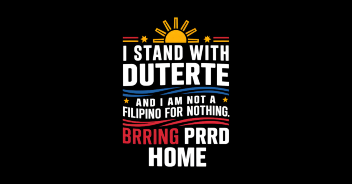 I Stand With Duterte I'm Not Filipino For Nothing Free PRRD - Filipinos ...