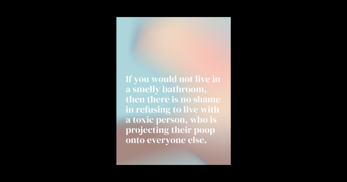Smelly Bathroom Toxic Person Quote - Narcissism - Sticker | TeePublic