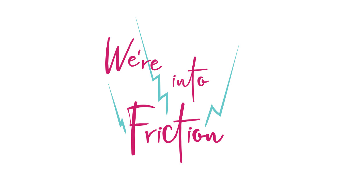 Geologist Pun We're into Friction - Geology - T-Shirt | TeePublic