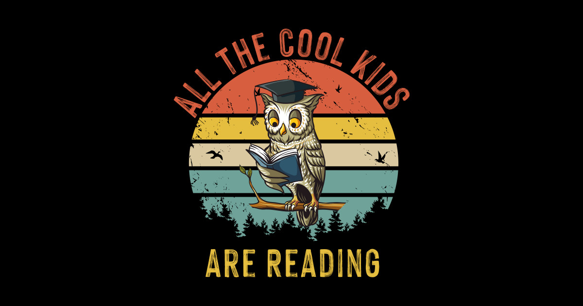 All The Cool Kids Are Reading Funny shirt for kids - All The Cool Kids ...