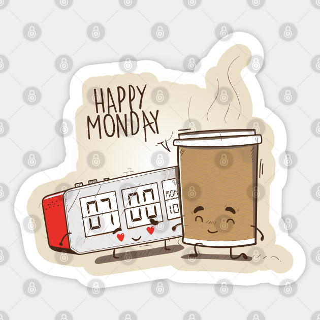 HAPPY MONDAY - Monday Coffee - Sticker | TeePublic