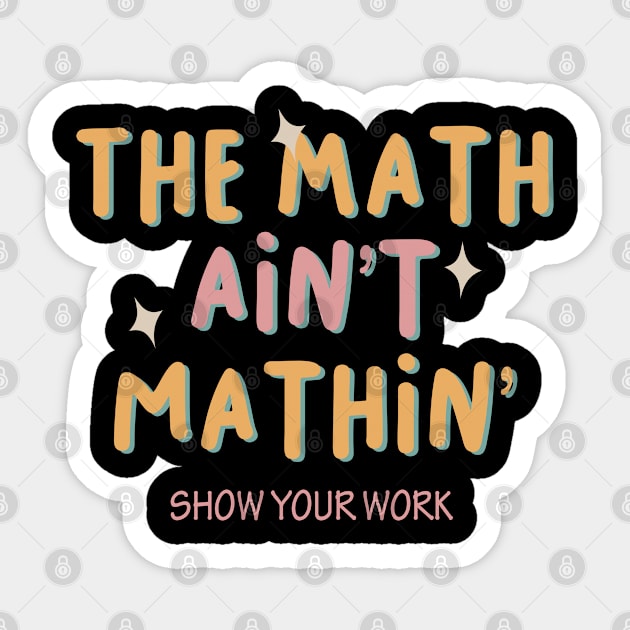 The math Ain't Mathin Back-To-School - Back To School - Sticker | TeePublic