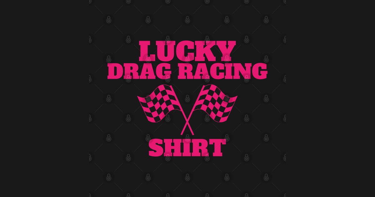 Lucky Drag Racing Shirt. Collab with RbPro - Drag Racing - T-Shirt ...