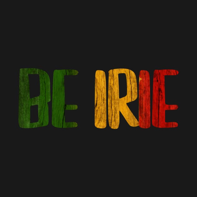 Be Irie, Rasta Colors, Jamica, Rastafarian - Irie - T-Shirt | TeePublic