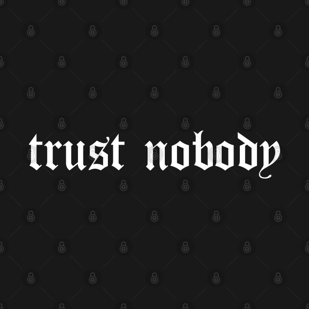 Trust nobody - Trust Nobody - T-Shirt sold by DavBell | SKU 1511665 ...