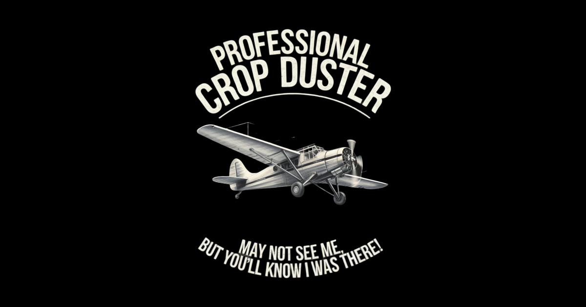 Professional Crop Duster You May Not See Me Dusting - Dusting - Sticker ...