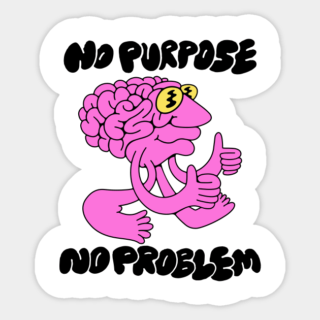 No Purpose No Problem (outline) - No Purpose No Problem - Sticker ...