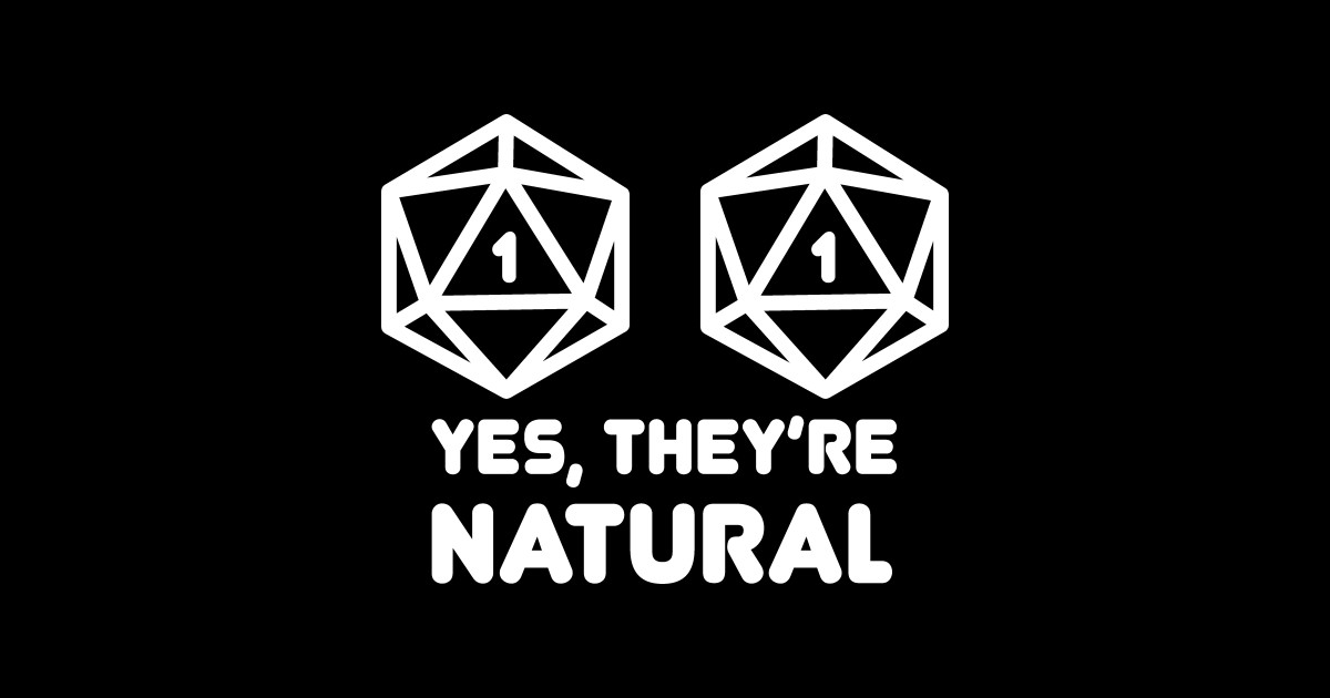 DnD Design Yes They're Natural Nat1 - Dnd - Sticker | TeePublic