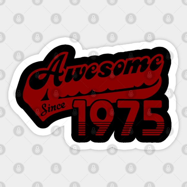 awesome since 1975 - Birthday - Sticker | TeePublic