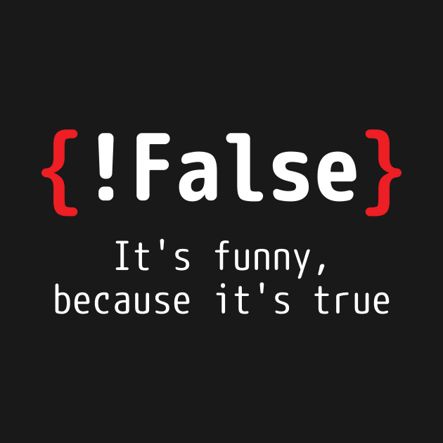 !False - It's funny, because it's true (Programming Joke) - Programmer ...