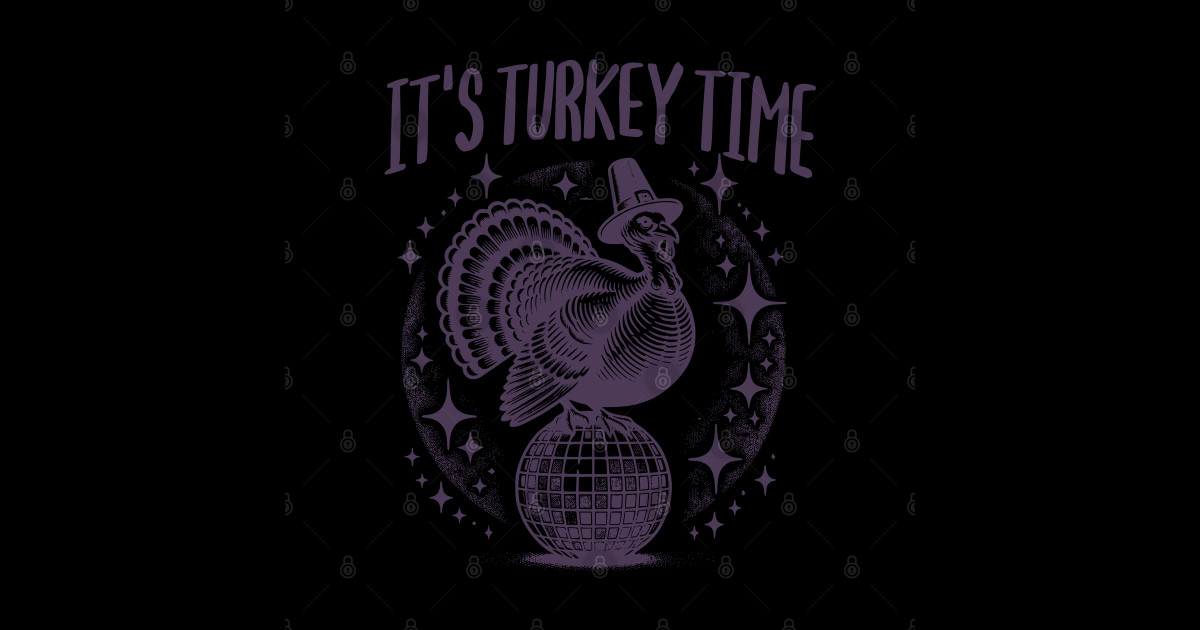 it's Turkey Time -Funny Turkey - Thanksgiving - Posters and Art Prints ...