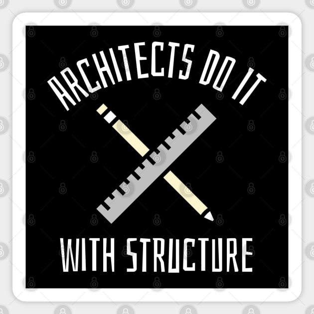 architects do it with structure - Architect Lovers - Sticker | TeePublic