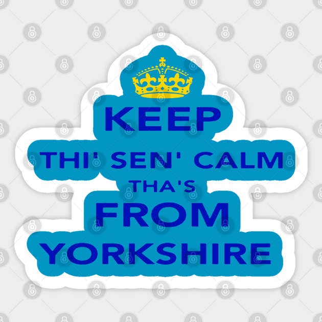 Keep Thi Sen Calm Thas From Yorkshire Blue Text - Yorkshire Day Gifts ...
