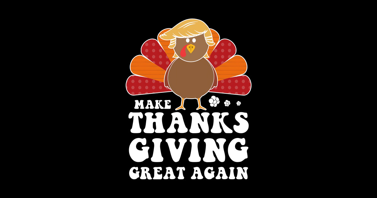 Make Thanks Giving Great Again - Funny Quote - Sticker | TeePublic