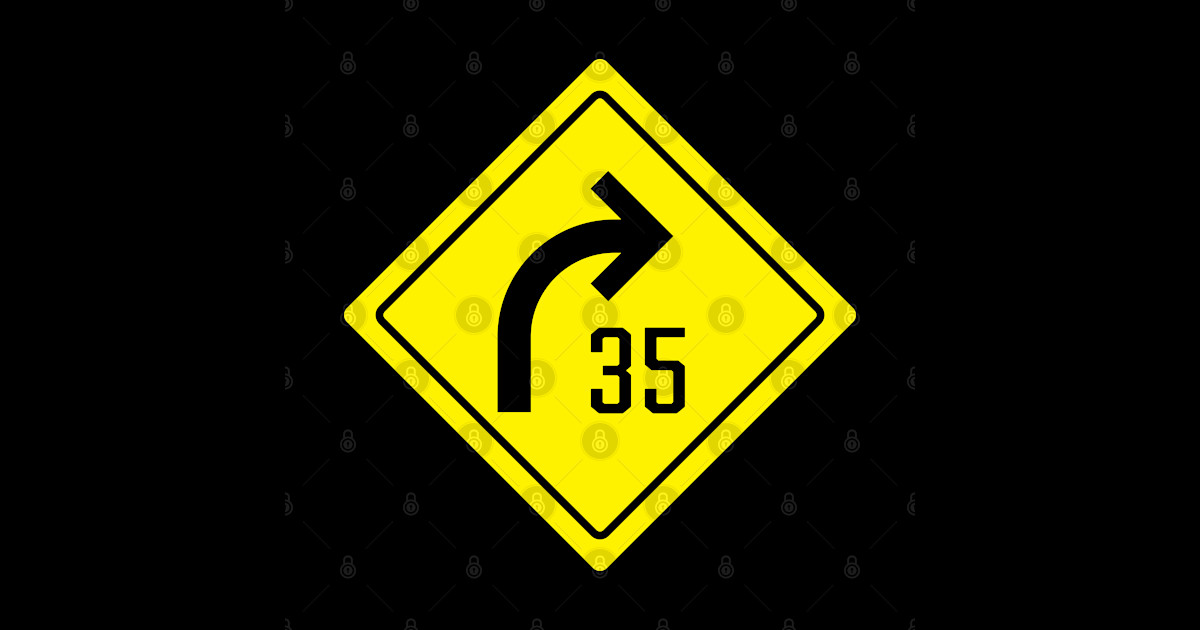 Advisory Curve 35 MPH - Advisory Curve 35 Mph Sign - Sticker | TeePublic