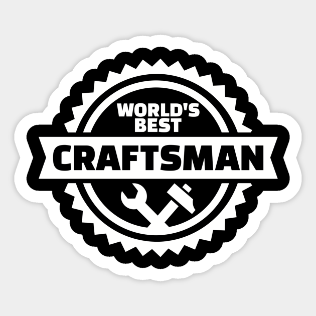 World's best Craftsman - Craftsman - Sticker | TeePublic