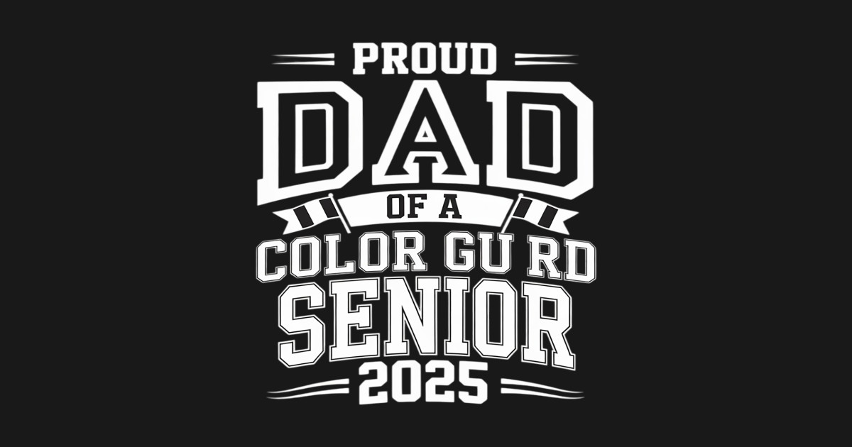 Color Guard Senior Dad Class of 2025 Graduation funny Dad - Color Guard ...