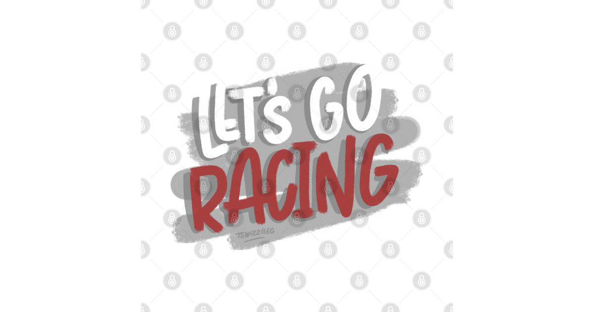Let’s Go Racing - Racing - T-Shirt | TeePublic