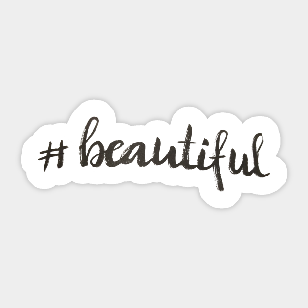 Beautiful - Beautiful - Sticker | TeePublic