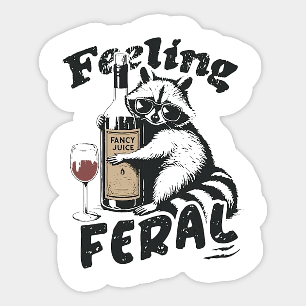 Feeling Feral Funny Raccoon - Feeling Feral - Sticker | TeePublic