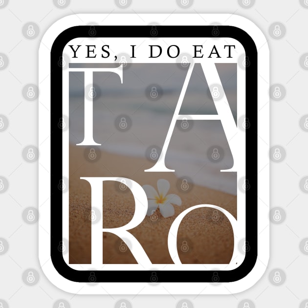 Taro: Yes I Eat It - Taro - Sticker | TeePublic