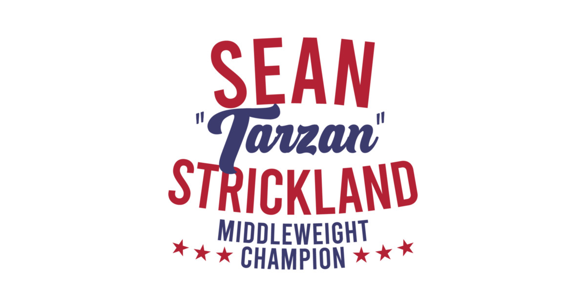 Sean 'Tarzan' Strickland Middleweight Champion - Sean Tarzan Strickland Middleweight - T-Shirt ...