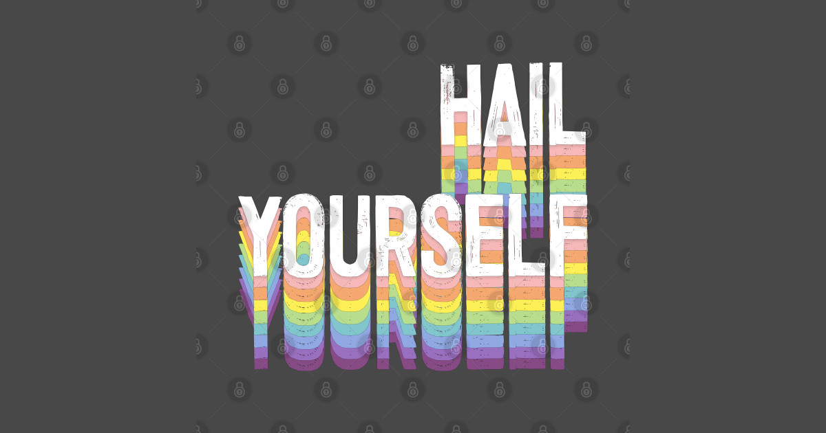 Hail Yourself †††† LPOTL Design - Hail Yourself - T-Shirt | TeePublic