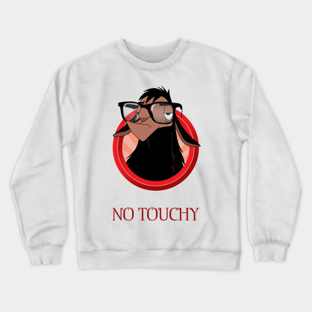 No touch! No touchy! - Emperors New Groove - Crewneck Sweatshirt ...