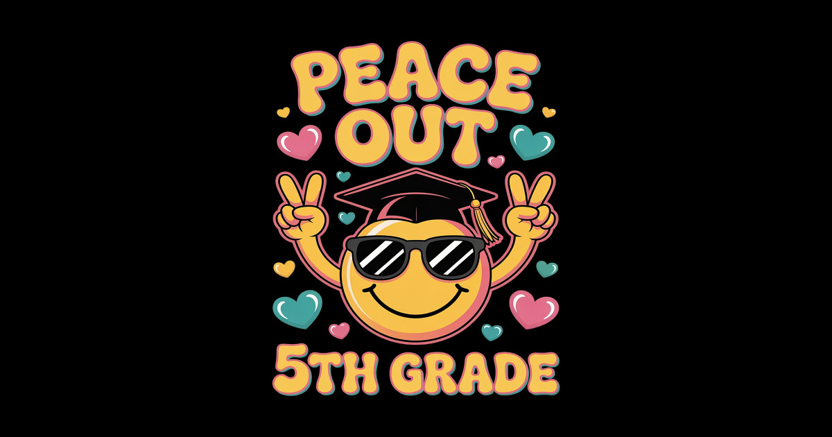 Peace Out 5th Grade Graduation Last Day Of School - Peace Out 5th Grade ...