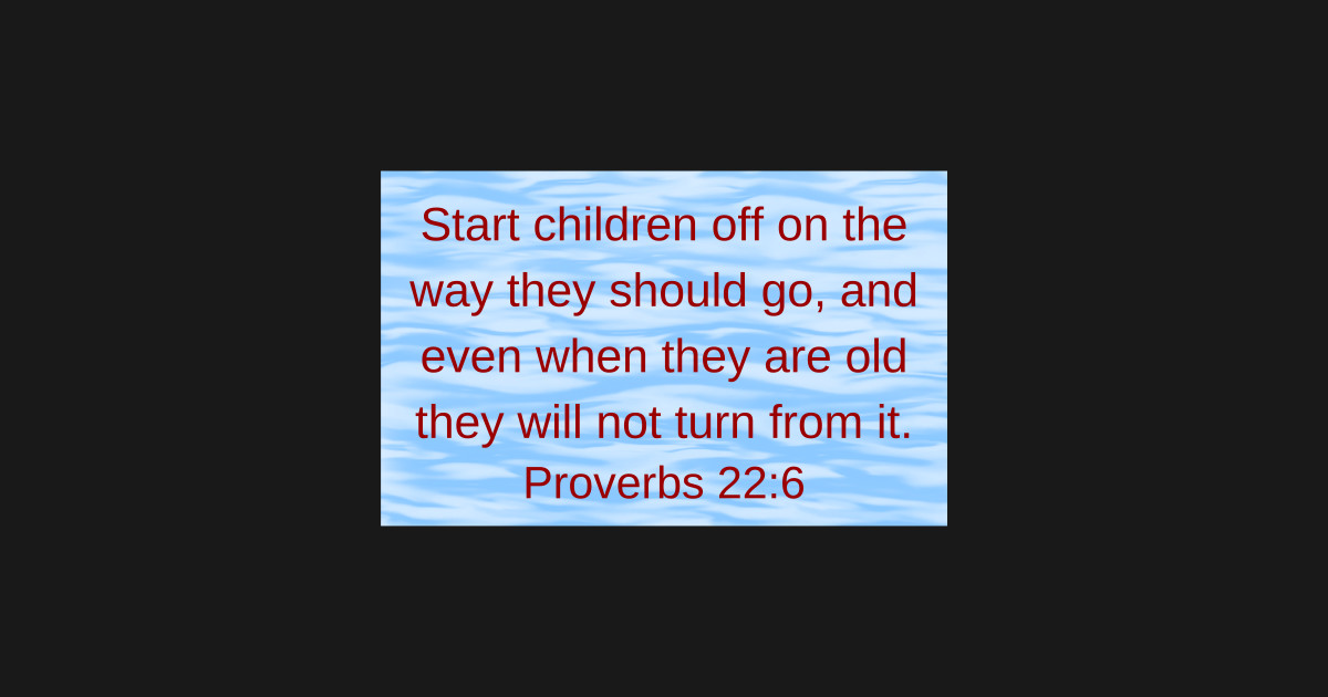 Bible Verse Proverbs 22:6 - Proverbs 22 6 - T-Shirt | TeePublic