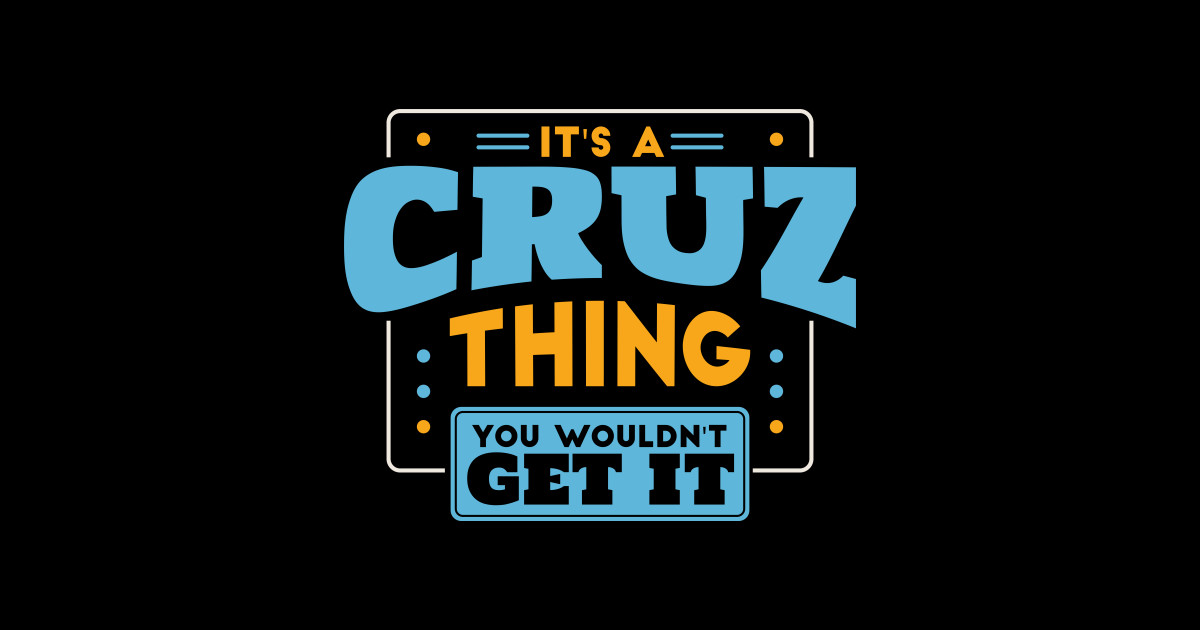 It's a Cruz Thing, You Wouldn't Get It // Cruz Family Last Name - Cruz ...