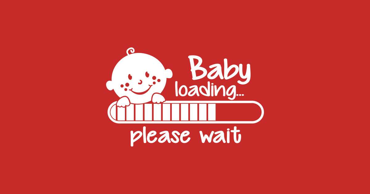 Baby loading... please wait - Baby Loading - T-Shirt | TeePublic