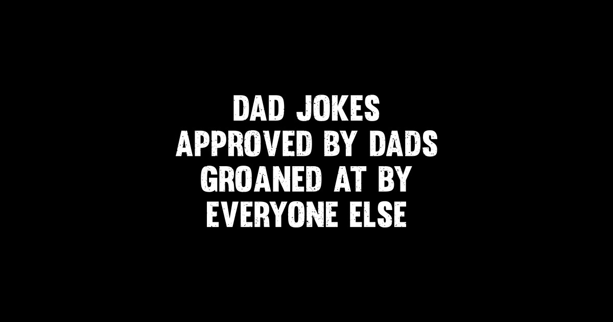 Dad jokes approved by dads, groaned at by everyone else - Dad - Sticker ...