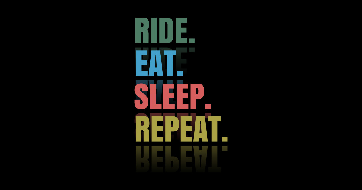 Ride Eat Sleep Repeat - Trendy Design Pun Ride Eat Sleep Repeat ...