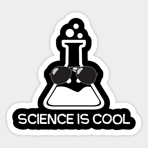 Science Is Cool - Science - Sticker | TeePublic