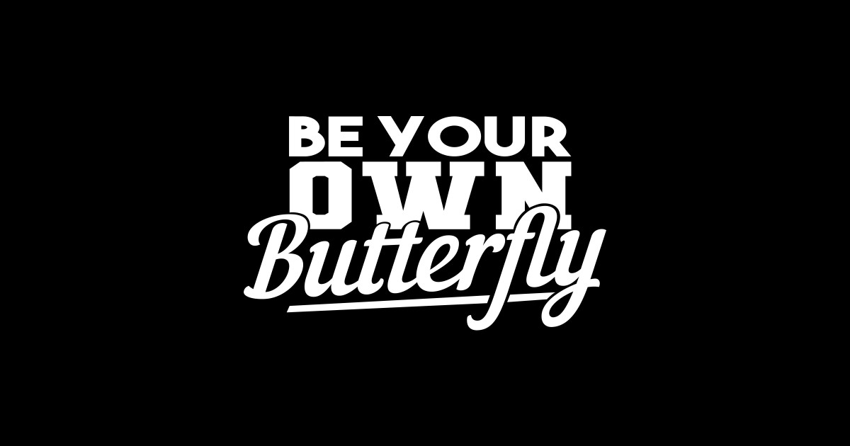 Be your own butterfly - Butterfly Funny - T-Shirt | TeePublic