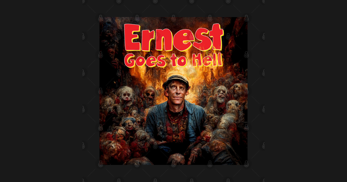Ernest Goes To Hell - Ernest - T-Shirt | TeePublic
