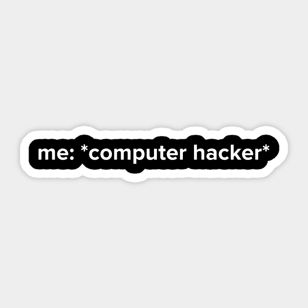 Funny Computer Hacker Meme Hacker Gift - Computer Hacker - Sticker ...