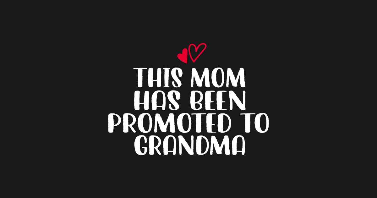 This Mom Has Been Promoted To Grandma, Funny Mom Life, Mom Gift ...