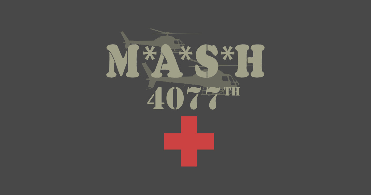 MASH 4077th - Mash - T-Shirt | TeePublic