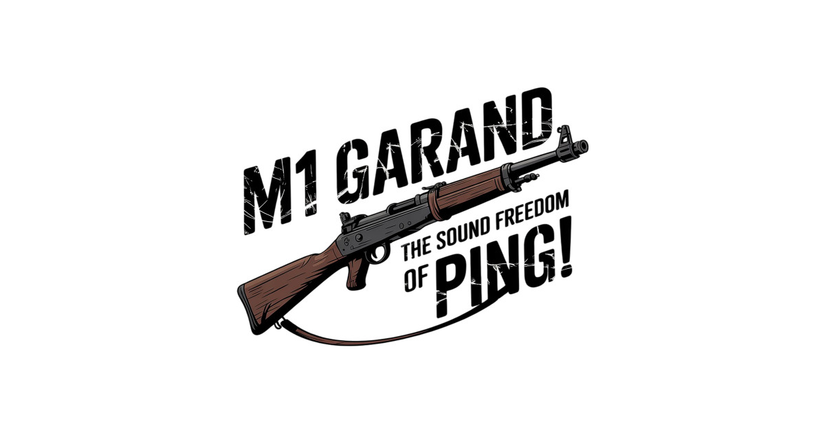 Funny M1 Garand Rifle WWII Gun Ping The Sound Of Freedom - Funny M1 ...