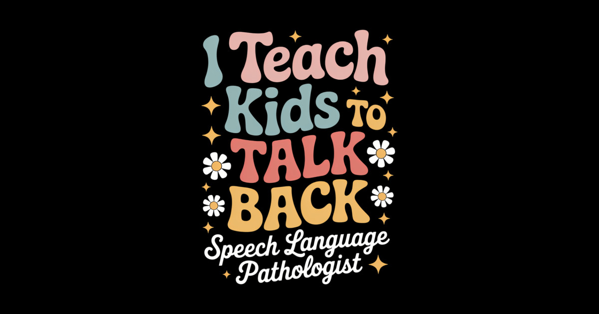 I Teach Kids to Talk Back Speech Language Pathologist - I Teach Kids To ...