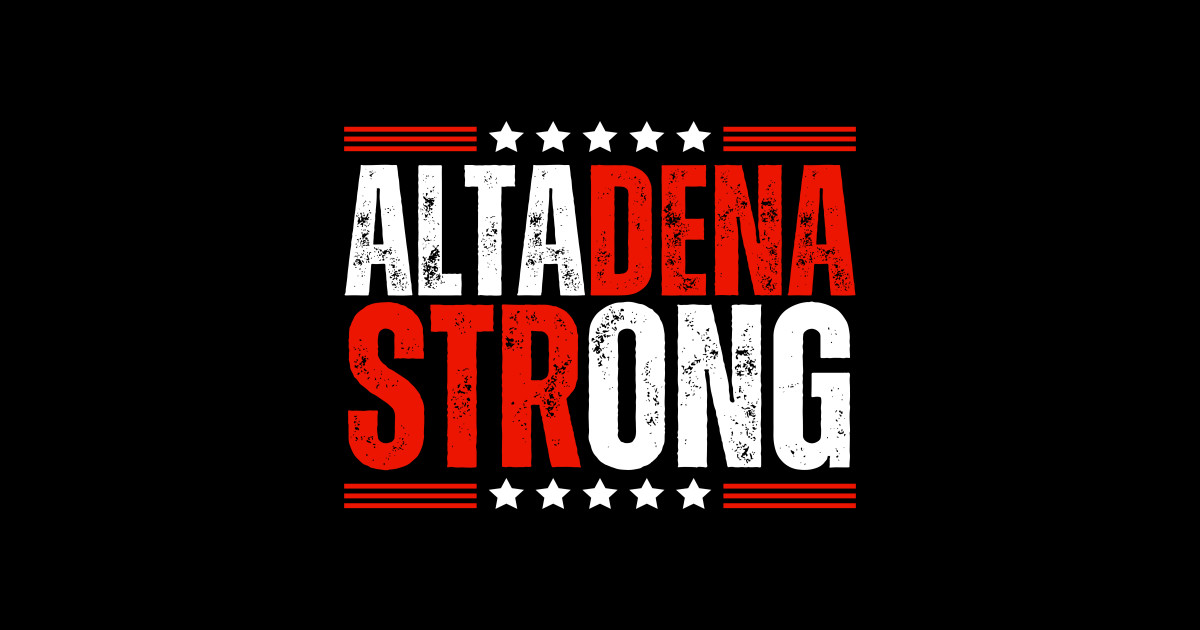 Altadena Strong LAFD Strong Los Angeles California - Altadena Strong ...