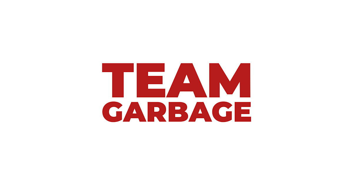 Team-Garbage - Team Garbage - T-Shirt | TeePublic