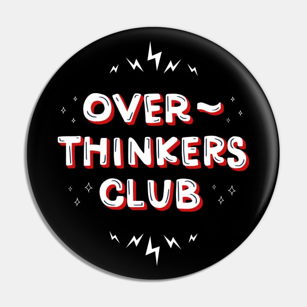 Over-thinkers Club - Overthinkers Club - Pin | TeePublic