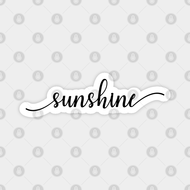 Sunshine Word in Black and White - Sunshine - Magnet | TeePublic