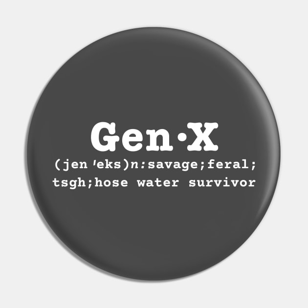 Gen X dictionary definition savage feral tsgh hoe water survivor - Gen Xers - Pin | TeePublic