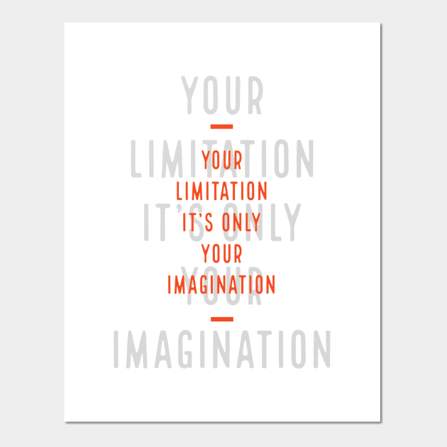 Imagination is your only limitation - Imagination - Posters and Art ...