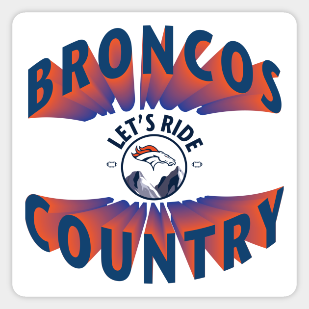 Broncos Country Lets Ride - Dot Apparel - Sticker | TeePublic