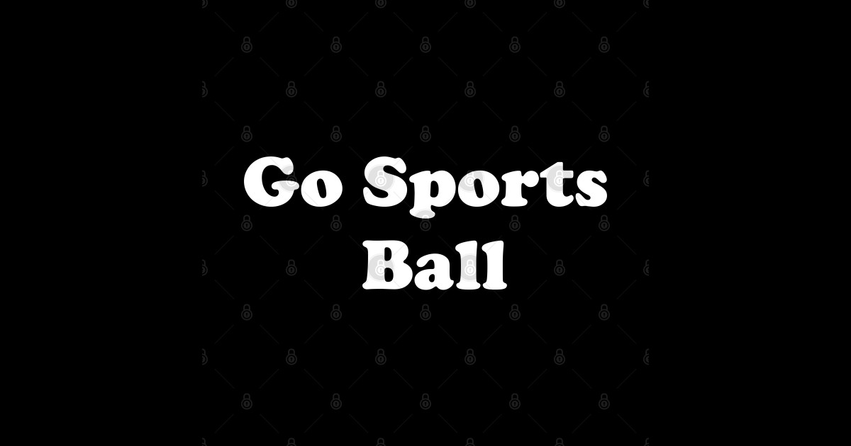 Go Sports Ball - Sports - Sticker | TeePublic